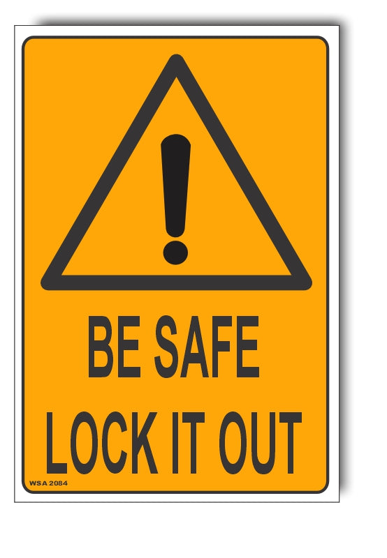 Be Safe, Lock It Out Warning Sign – Signs4Safety