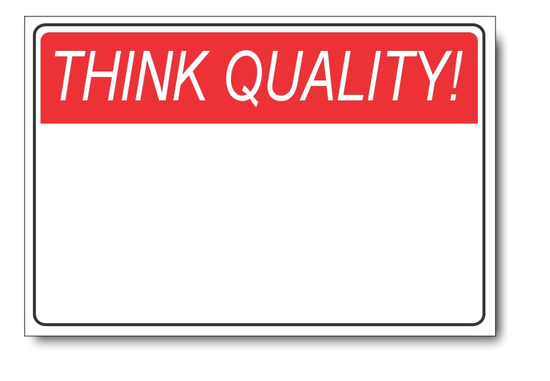 Blank Custom Think Quality Sign - Add your text here... – Signs4Safety