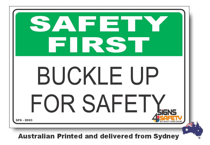 Buckle Up For Safety - Safety First Sign – Signs4Safety
