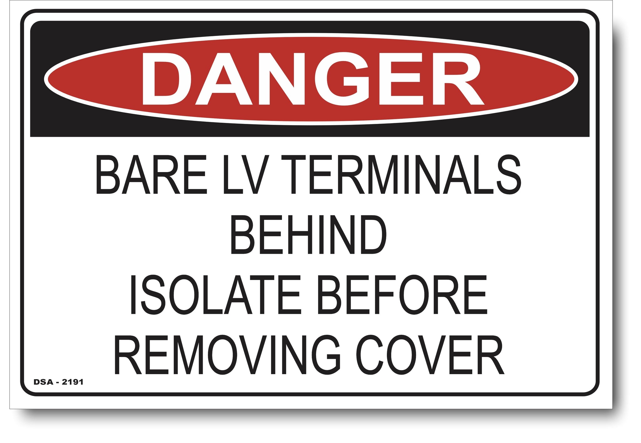 Danger Bare LV Terminals Behind - Isolate Before Removing Cover Sign ...