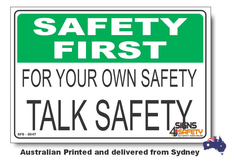For Your Own Safety, Talk Safety - Safety First Sign – Signs4Safety