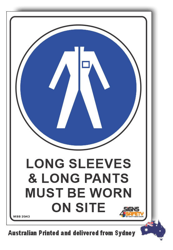 Long Sleeves & Long Pants Must be Worn On Site Sign – Signs4Safety