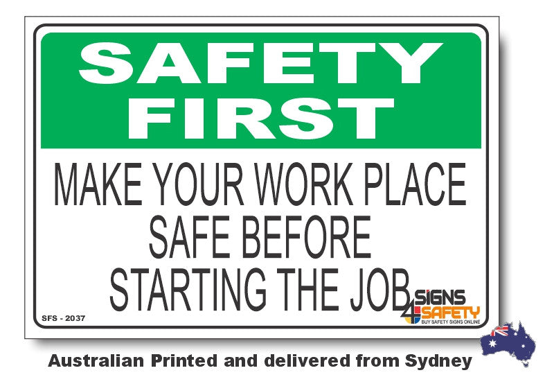 Make Your Work Place Safe, Before Starting The Job - Safety First Sign ...