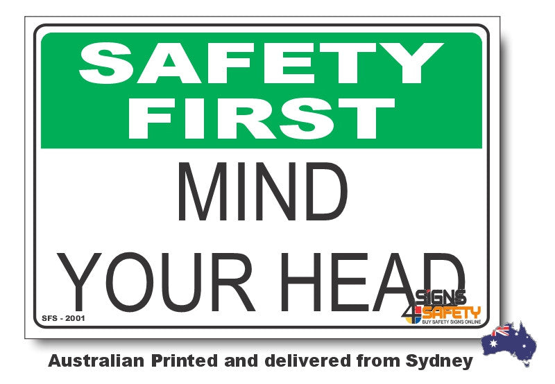 Mind Your Head - Safety First Sign – Signs4Safety