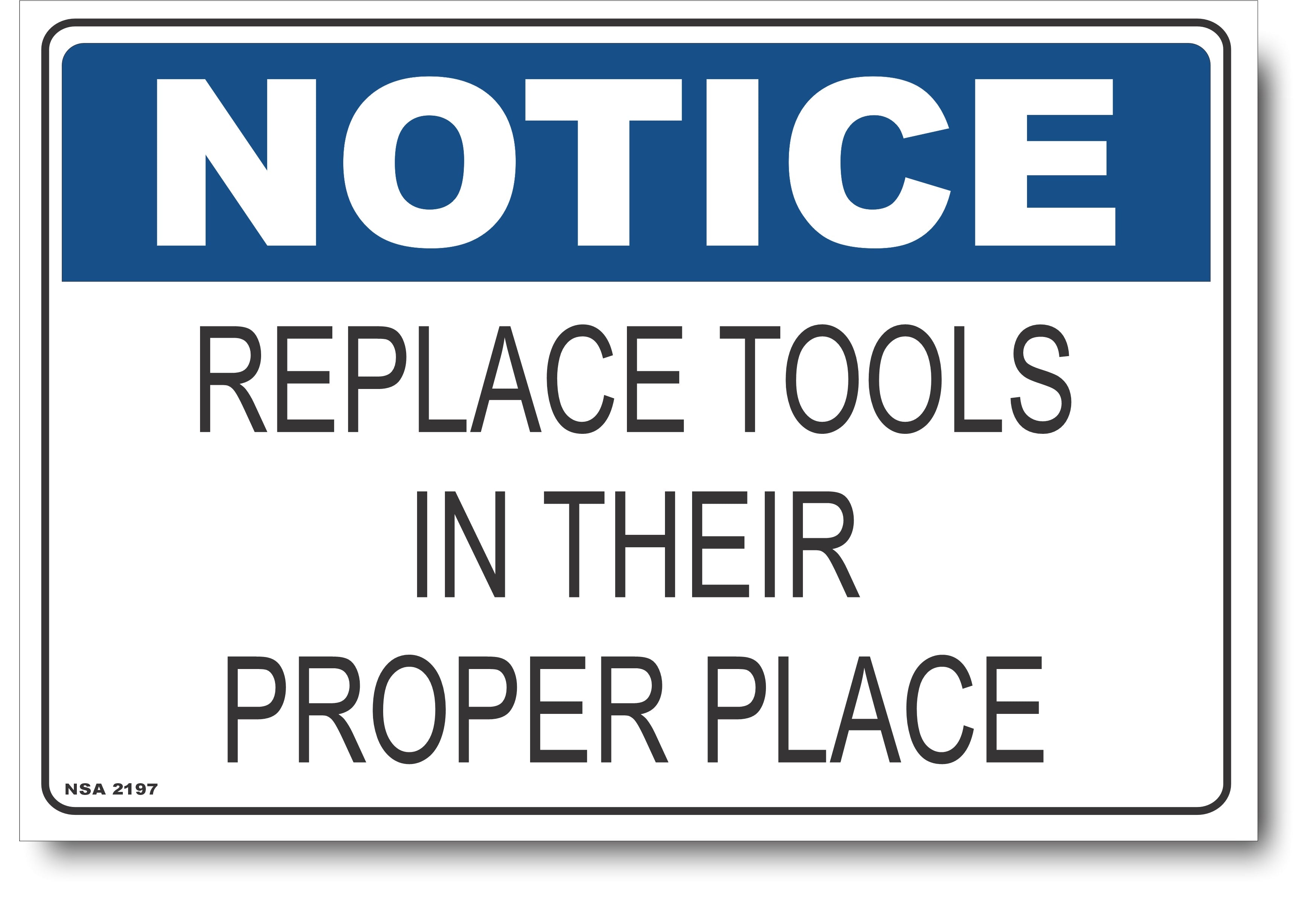 Notice - Replace Tools In Their Proper Place Sign – Signs4Safety