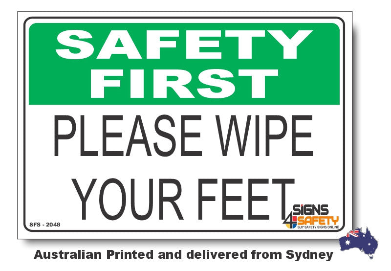 Please Wipe Your Feet - Safety First Sign – Signs4Safety