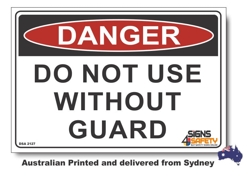 Danger Do Not Use, Without Guard Sign – Signs4Safety