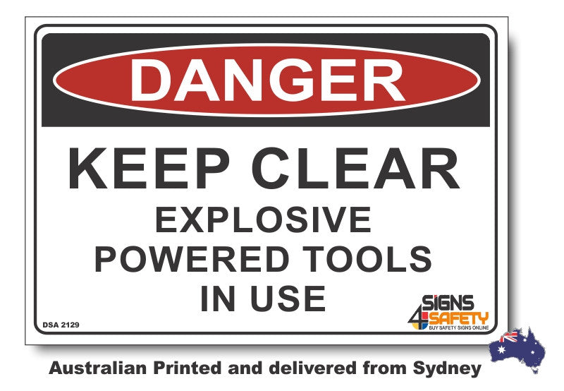 Danger Keep Clear, Explosive Powered Tools, In Use Sign| Signs4Safety